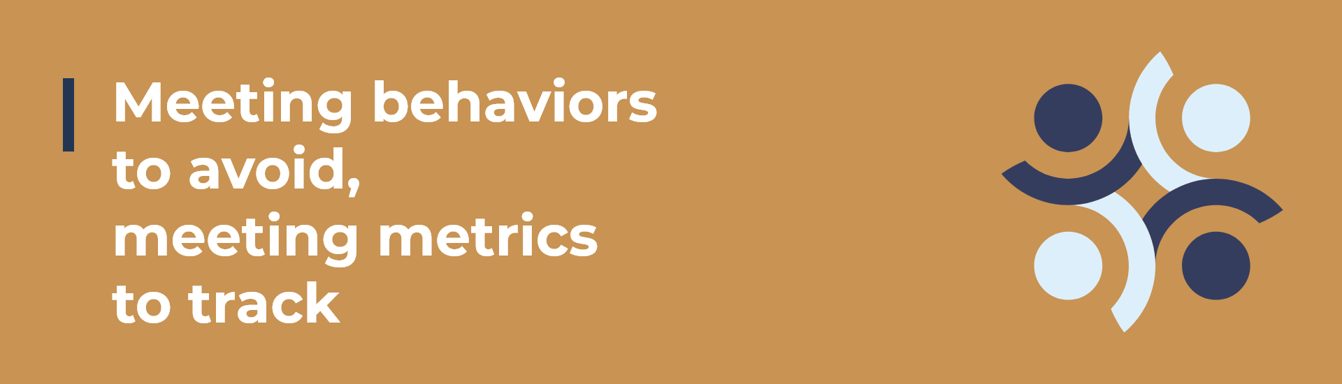 Meeting behaviors to avoid, meeting metrics to track Meeting behaviors to avoid, meeting metrics to track